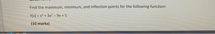 Solved Find the maximum, minimum, and inflection points for | Chegg.com