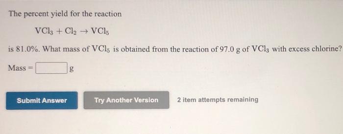 Solved The percent yield for the reaction VCl3 + Cl2 → VC15 | Chegg.com