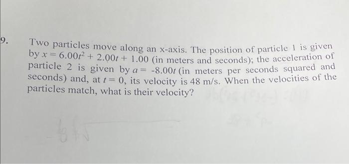 Solved Two particles move along an x-axis. The position of | Chegg.com