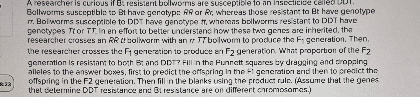 Solved A researcher is curious if Bt resistant bollworms are | Chegg.com