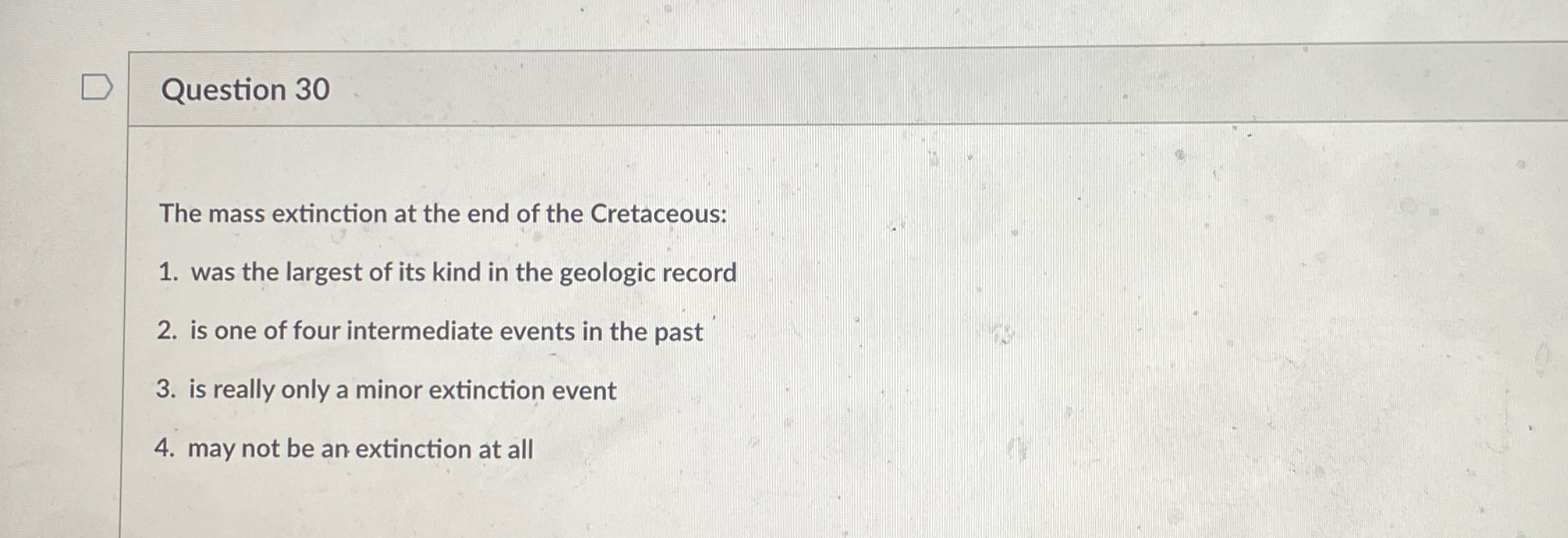 Solved Question 30The mass extinction at the end of the | Chegg.com