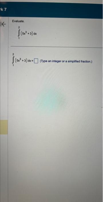 Solved Evaluate. ∫12(5x3+3)dx ∫12(5x3+3)dx= (Type an integer | Chegg.com