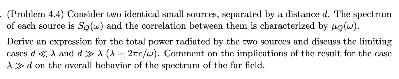 Solved (Problem 4.4) ﻿Consider two identical small sources, | Chegg.com