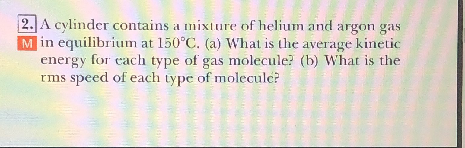 Solved A cylinder contains a mixture of helium and argon gas | Chegg.com