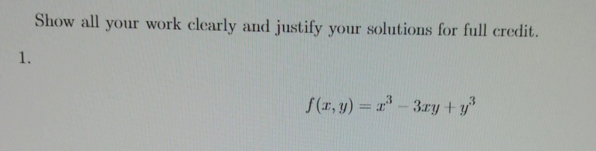 Solved Show all your work clearly and justify your solutions | Chegg.com