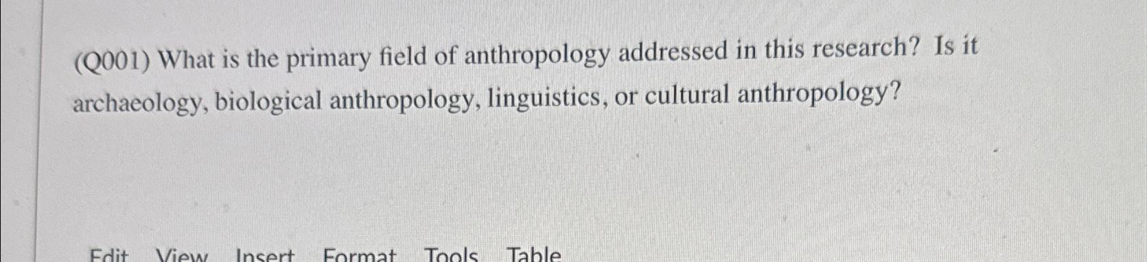 Solved (Q001) ﻿What is the primary field of anthropology | Chegg.com