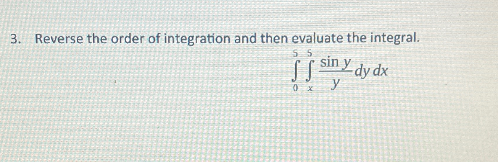 Solved Reverse the order of integration and then evaluate | Chegg.com