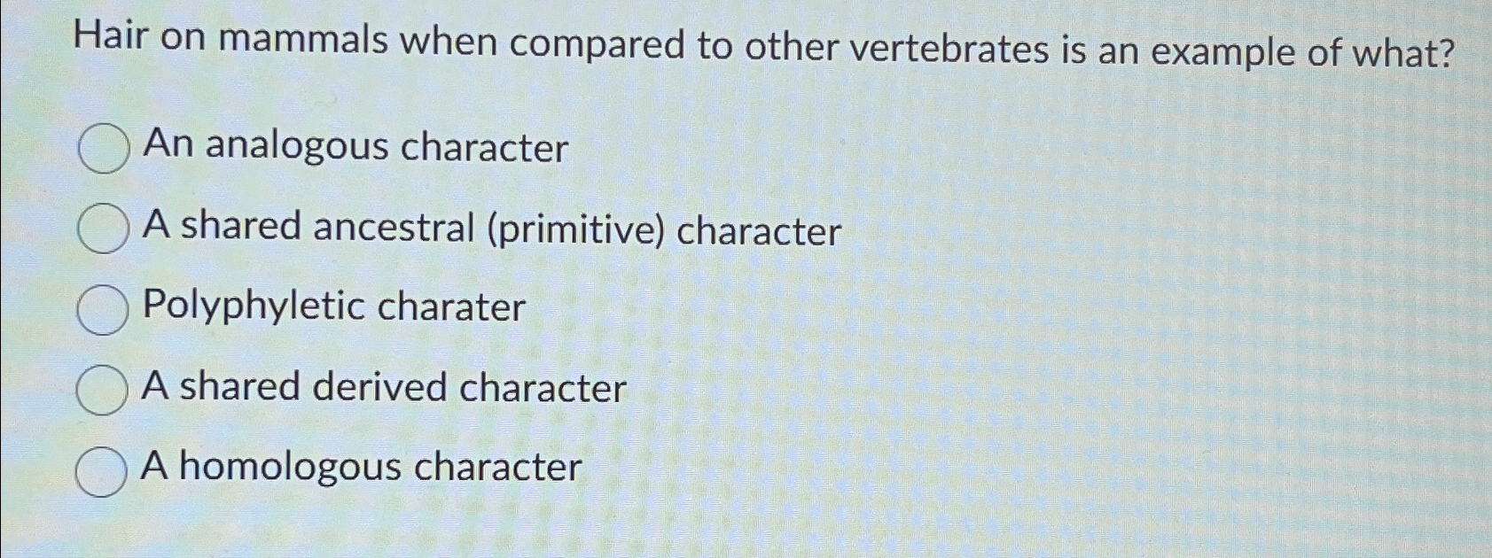 Solved Hair on mammals when compared to other vertebrates is | Chegg.com