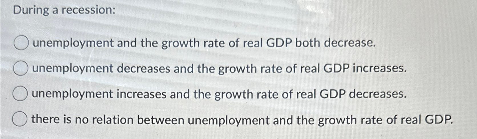 Solved During a recession:unemployment and the growth rate | Chegg.com