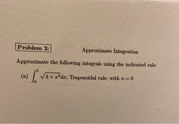 Solved Problem 2: Approximate Integration Approximate the | Chegg.com
