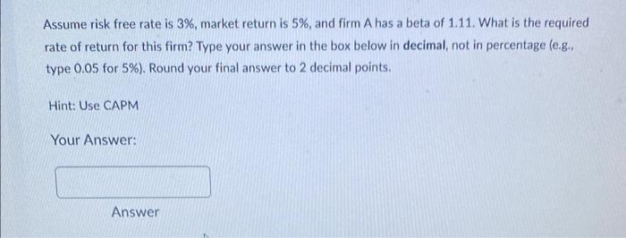 Solved Assume risk free rate is 3%, market return is 5%, and | Chegg.com