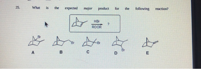 Solved 25. What is the expected major product for the | Chegg.com