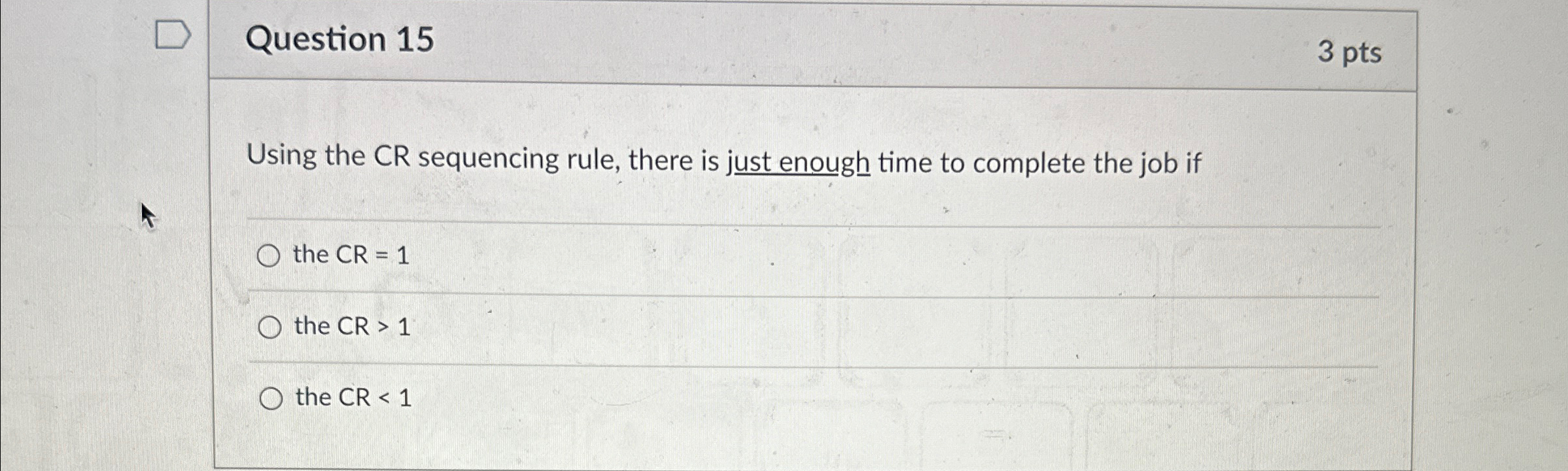 Solved Question 153 ptsUsing the CR sequencing rule, there | Chegg.com Solved Question 153 ptsUsing the CR sequencing rule, there | Chegg.com