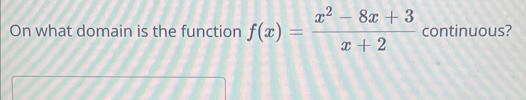 Solved On what domain is the function f(x)=x2-8x+3x+2 | Chegg.com