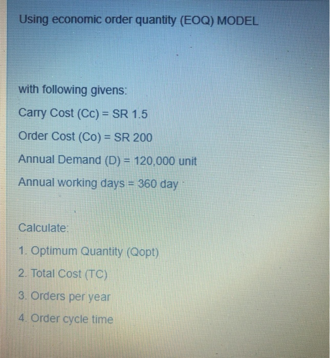Solved Using economic order quantity (EOQ) MODEL with | Chegg.com