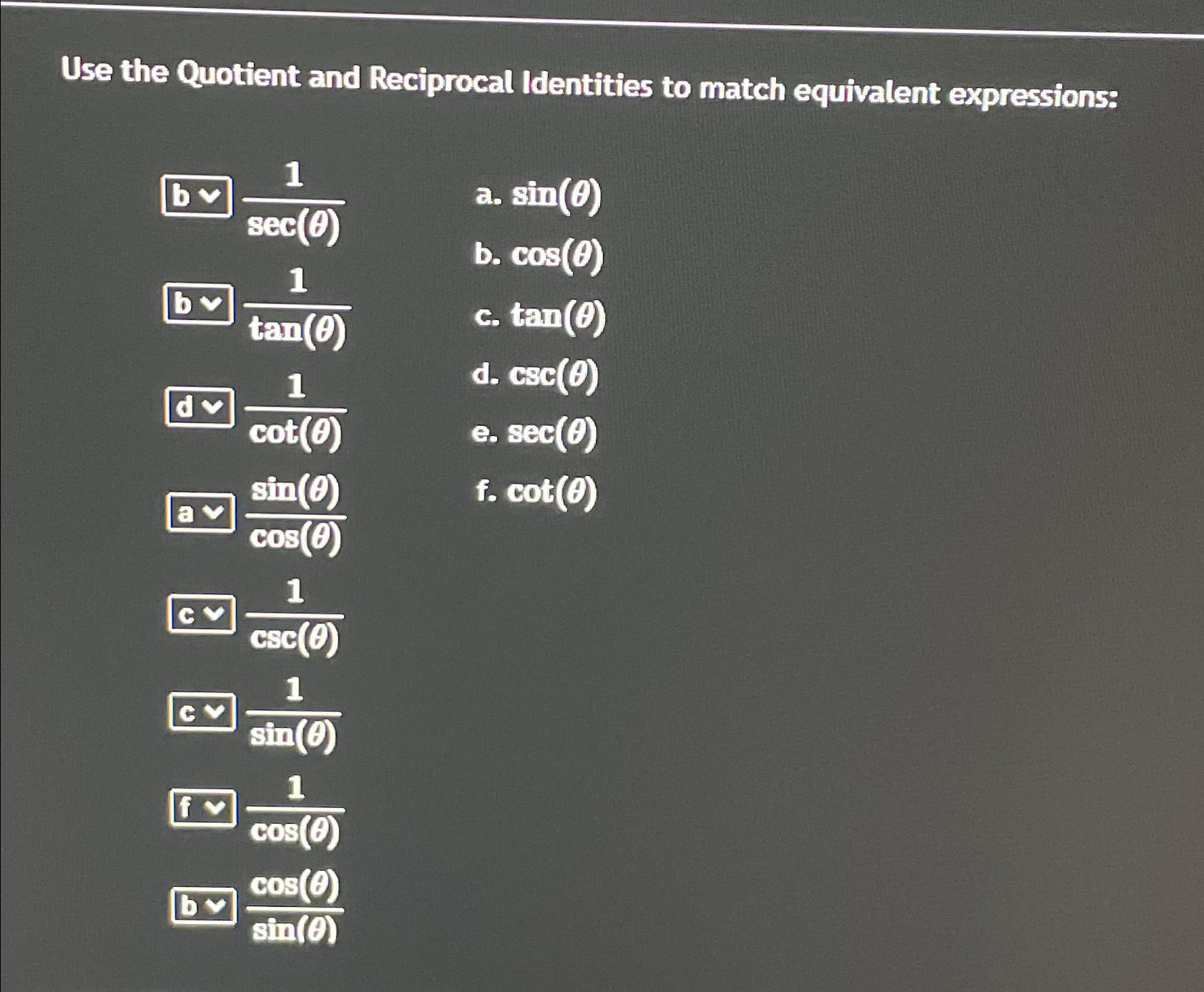 Solved Use the Quotient and Reciprocal Identities to match | Chegg.com