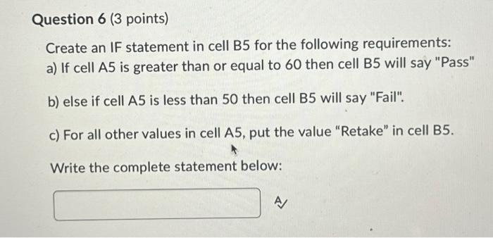 Solved Question 6 (3 points) Create an IF statement in cell | Chegg.com