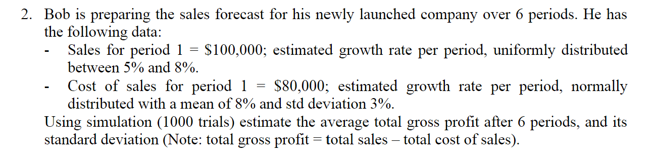 Solved Bob is preparing the sales forecast for his newly | Chegg.com