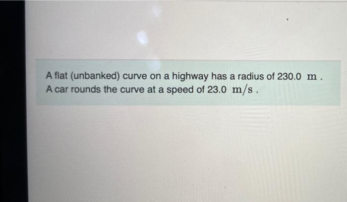 Solved A flat (unbanked) curve on a highway has a radius of | Chegg.com