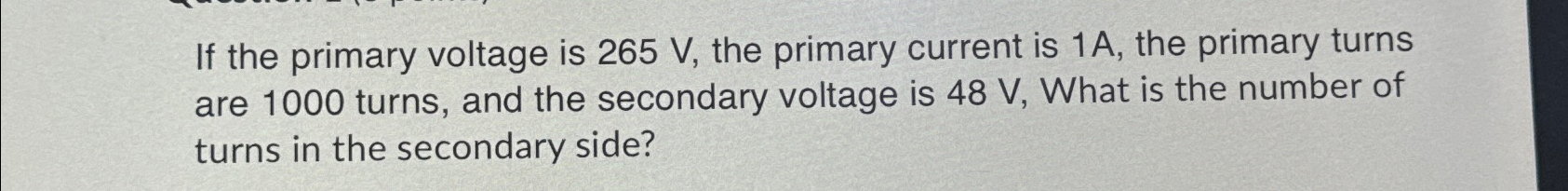 Solved If the primary voltage is 265V, ﻿the primary current | Chegg.com