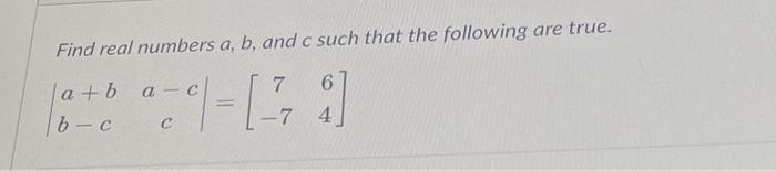 Solved Find real numbers a,b, and c such that the following | Chegg.com