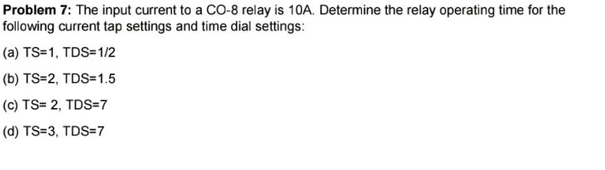 Solved Problem 7: The input current to a CO-8 relay is 10A. | Chegg.com