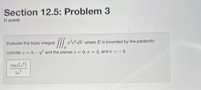 Solved Section 12.5: Problem 2 (1 point) Evaluate the triple | Chegg.com
