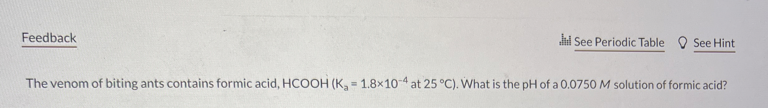 Solved FeedbackSee Periodic Table()The venom of biting ants | Chegg.com