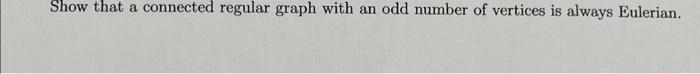 Solved Show that a connected regular graph with an odd | Chegg.com