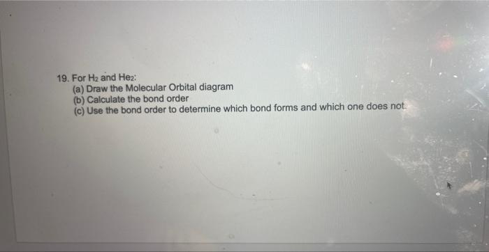 Solved 19 For H2 And He2 A Draw The Molecular Orbital