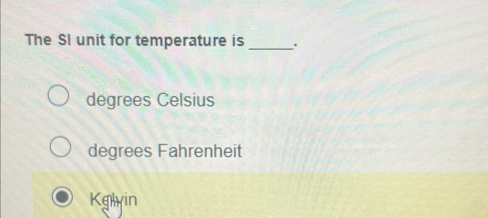 Solved The SI unit for temperature isdegrees Celsiusdegrees | Chegg.com
