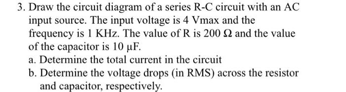 Solved 3. Draw the circuit diagram of a series R−C circuit | Chegg.com