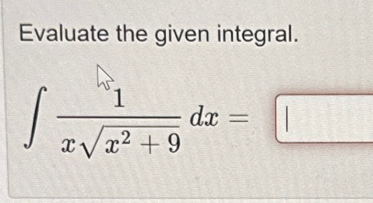 Solved Evaluate the given integral.∫﻿﻿1xx2+92dx= | Chegg.com