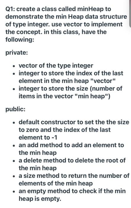 Solved Q1: create a class called min Heap to demonstrate the | Chegg.com