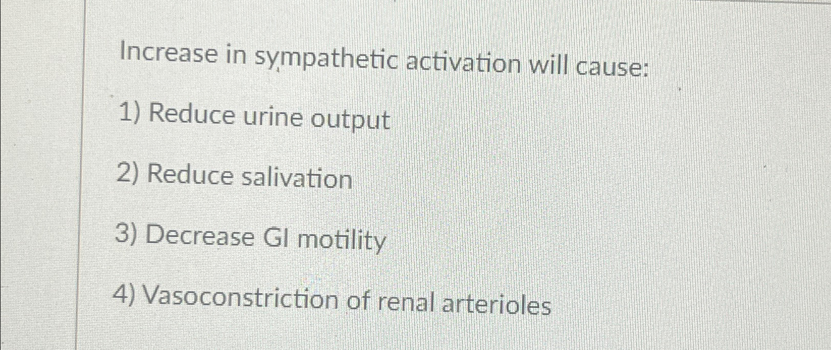 Solved Increase in sympathetic activation will cause:Reduce | Chegg.com