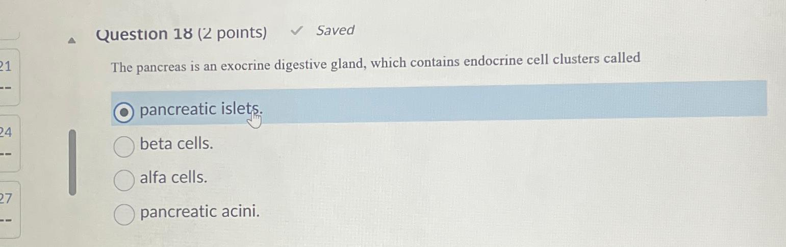 Solved 4 ﻿Question 18 ( 2 ﻿points) ﻿SavedThe pancreas is an | Chegg.com