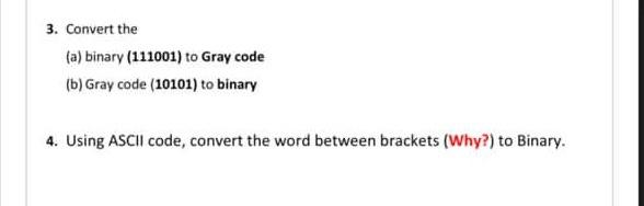 Solved 3. Convert the (a) binary (111001) to Gray code (b) | Chegg.com