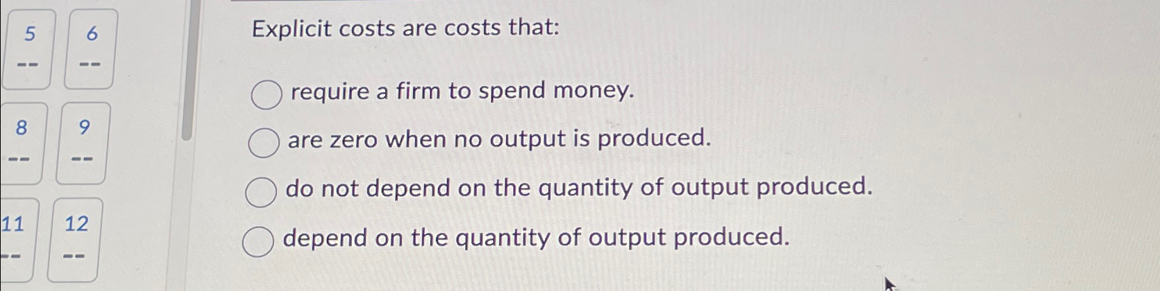 Solved Explicit costs are costs that:require a firm to spend | Chegg.com