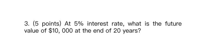 Solved 3. (5 points) At 5% interest rate, what is the future | Chegg.com
