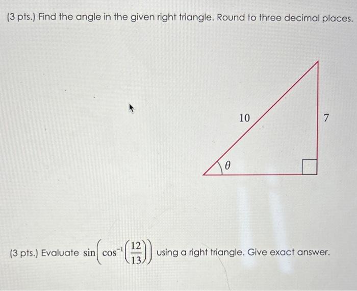 Solved ( 3 pts.) Find the angle in the given right triangle. | Chegg.com