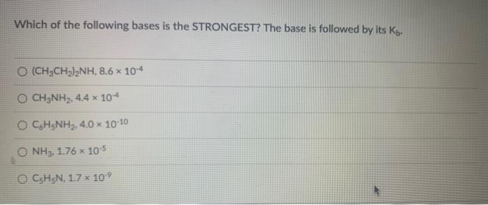Solved Which of the following bases is the STRONGEST? The | Chegg.com