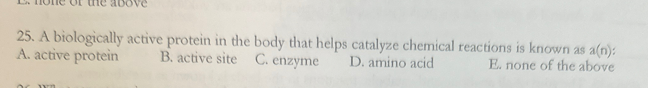 Solved A biologically active protein in the body that helps | Chegg.com