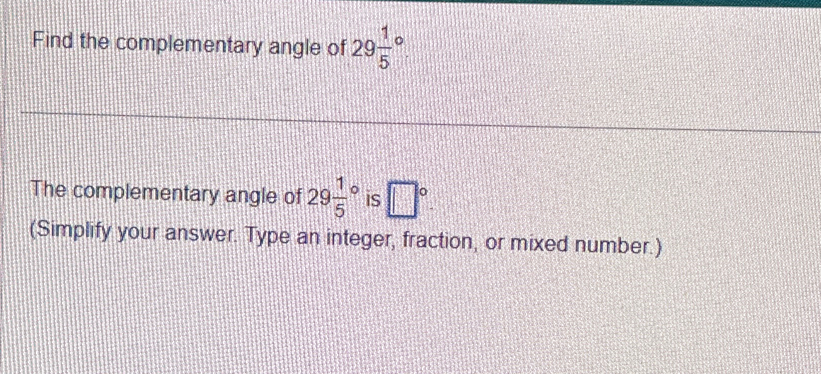 Solved Find the complementary angle of 2915°The | Chegg.com