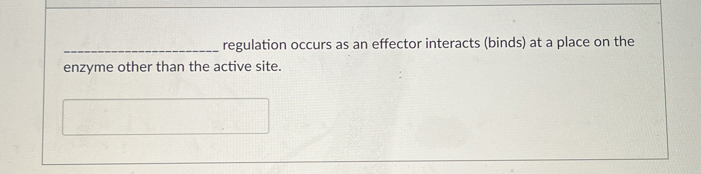 Solved -egulation occurs as an effector interacts (binds) | Chegg.com