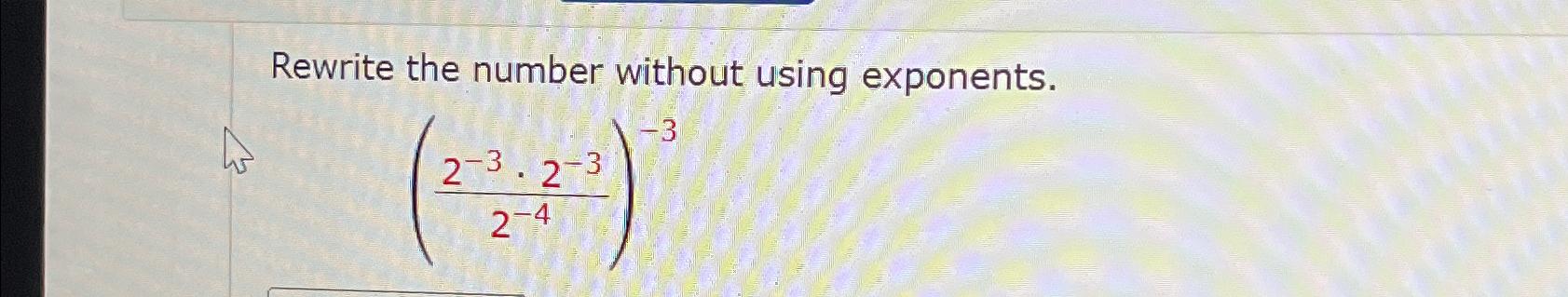 Solved Rewrite the number without using | Chegg.com