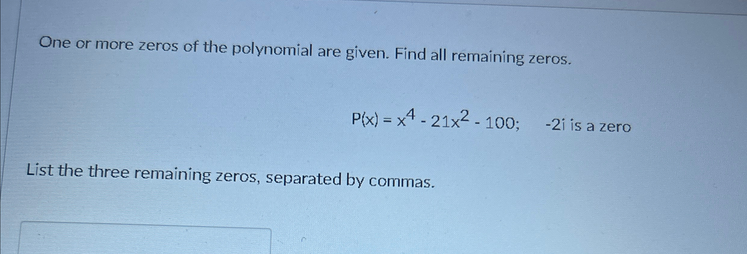 One or more zeros of the polynomial are given. Find | Chegg.com