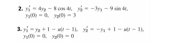 Solved 2. y1′=4y2−8cos4t,y2′=−3y1−9sin4t y1(0)=0,y2(0)=3 | Chegg.com