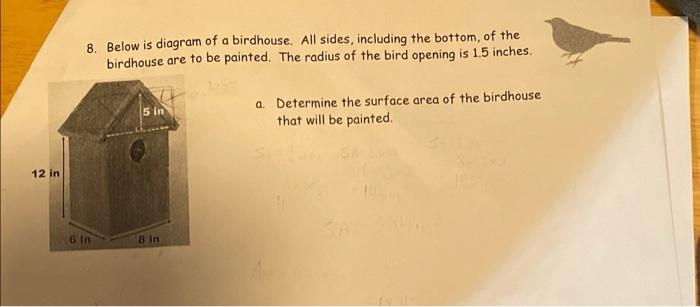 Solved 8. Below is diagram of a birdhouse. All sides, | Chegg.com