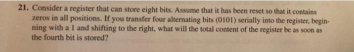 Solved 21. Consider a register that can store eight bits. | Chegg.com