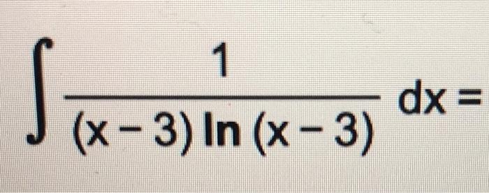 Solved ∫(x−3)ln(x−3)1dx= | Chegg.com